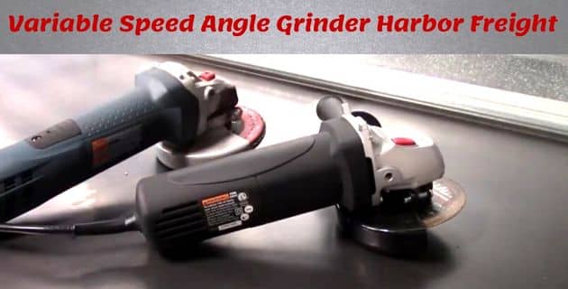 Variable Speed Angle Grinder Harbor Freight!